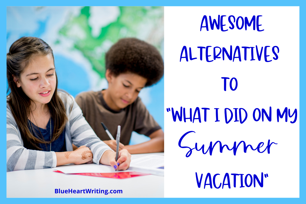 Awesome Alternatives to "What I Did on My Summer Vacation" - Blue Heart ...